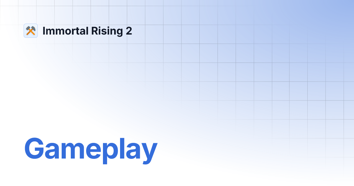 Gameplay | Immortal Rising 2
